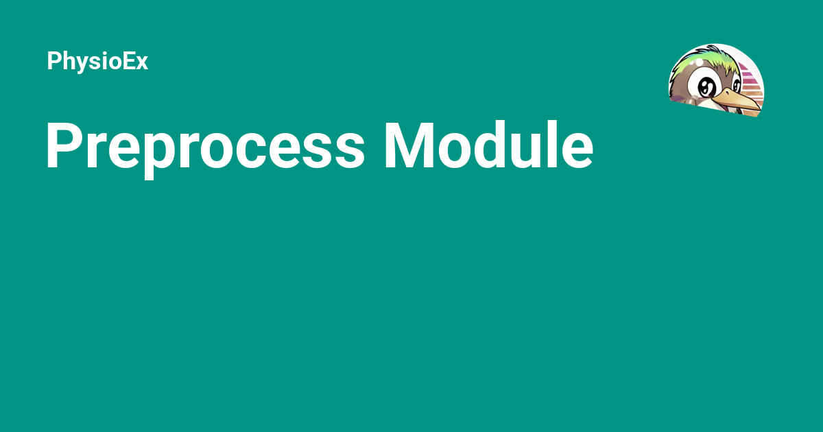 Preprocess Module - PhysioEx